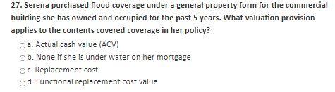 Solved 27. Serena purchased flood coverage under a general | Chegg.com