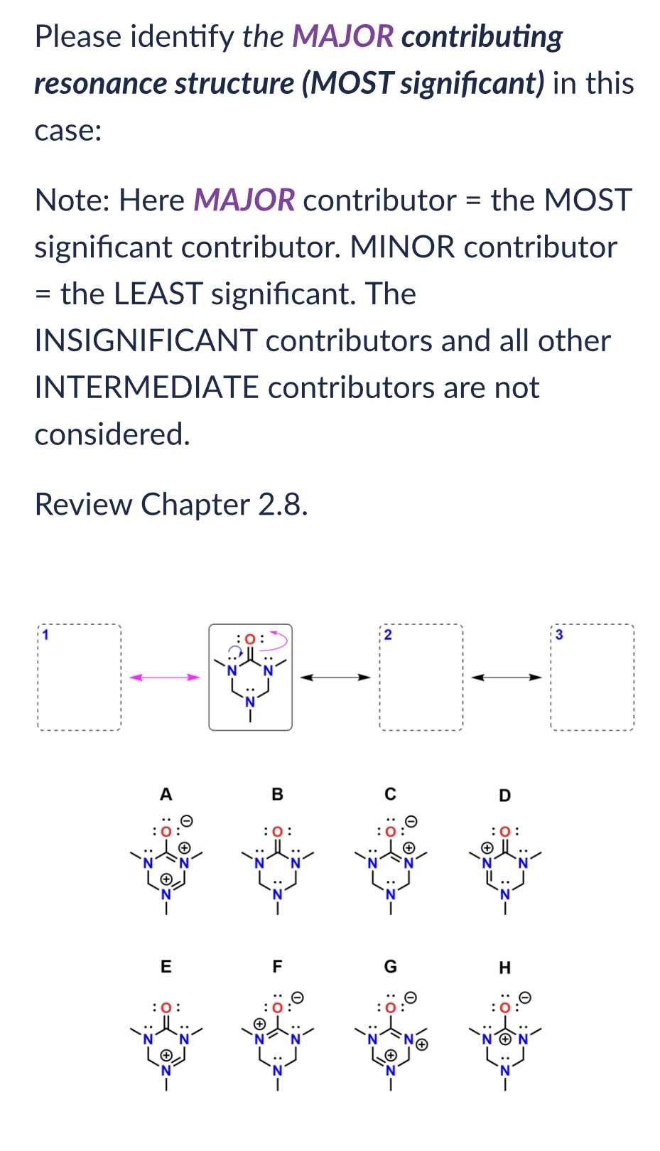Solved Please identify the MAJOR contributing resonance | Chegg.com Solved Please identify the MAJOR contributing resonance | Chegg.com