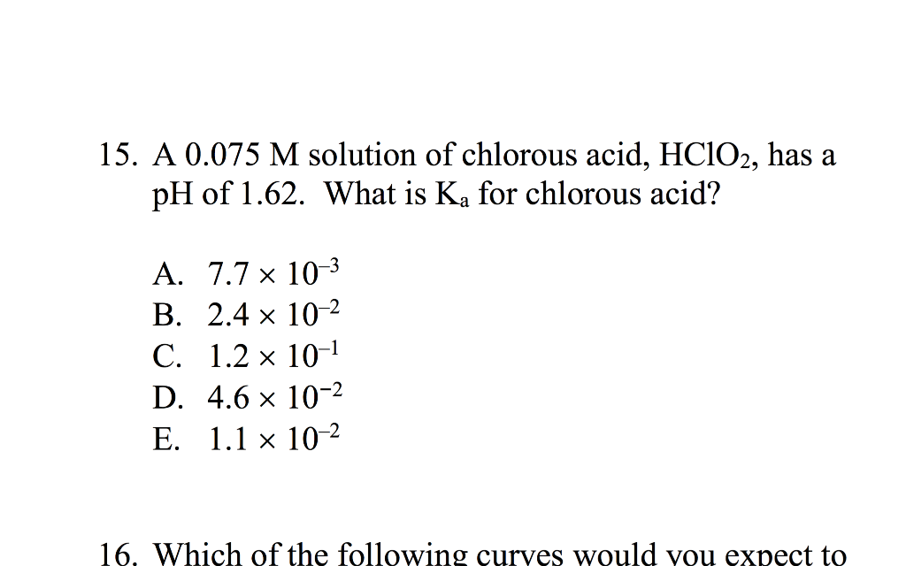 Solved 15. A 0.075 M solution of chlorous acid, HCIO2, has a | Chegg.com