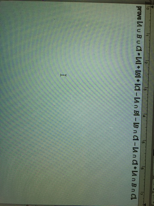 Solved Prove |A B C| = |A| + |B| + |C| - |A B| - |B C| - | Chegg.com