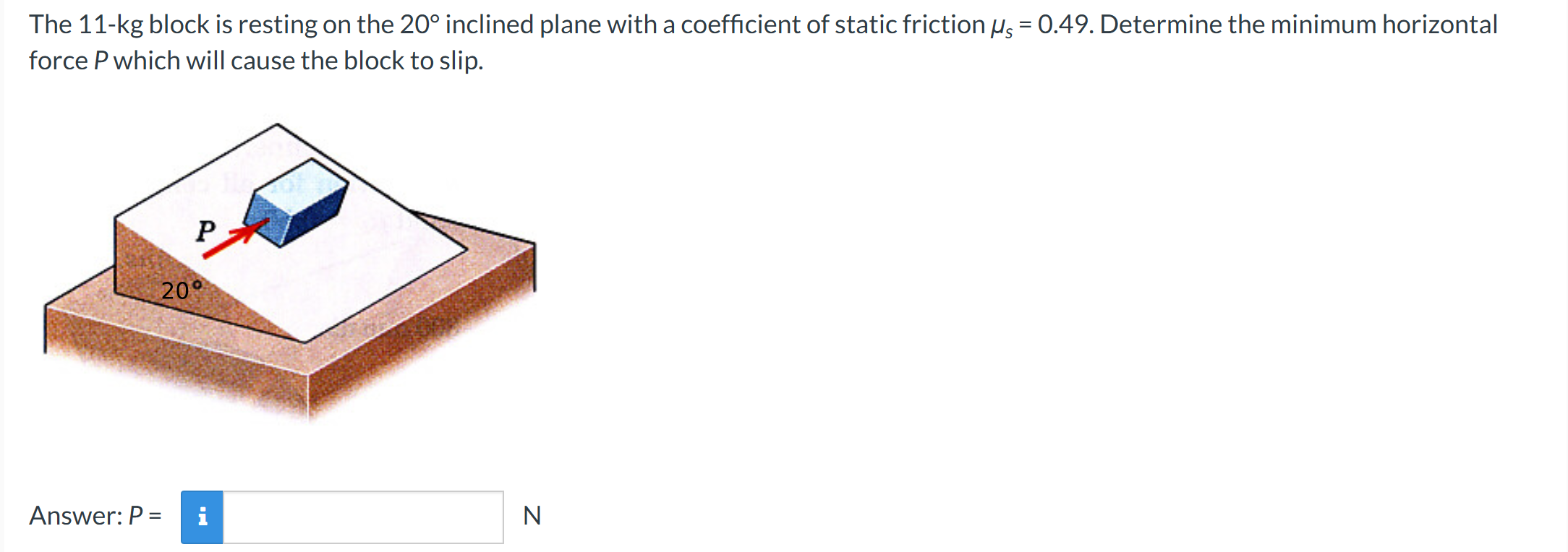 Solved The 11-kg ﻿block is ﻿resting on ﻿the 20°inclined | Chegg.com