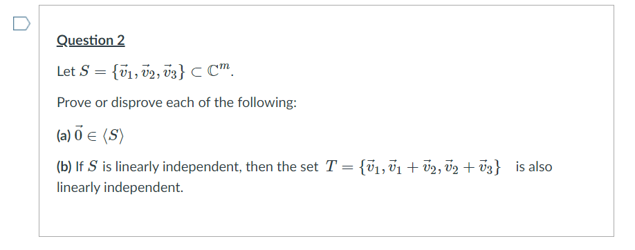 Solved Let S={v⃗ 1,v⃗ 2,v⃗ 3}⊂CmS={v→1,v→2,v→3}⊂Cm. Prove or | Chegg.com
