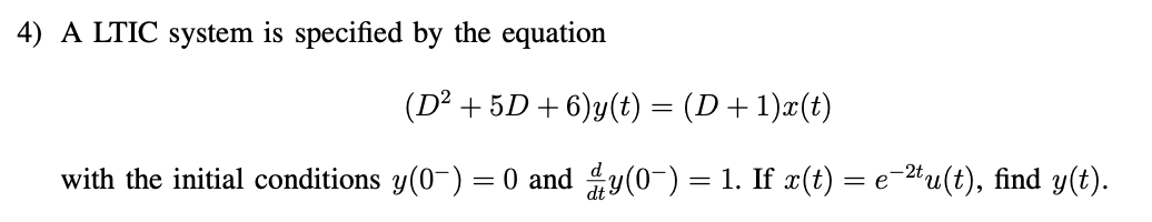 Solved 4) A LTIC system is specified by the equation | Chegg.com