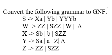 Solved Convert the following grammar to GNF. | Chegg.com