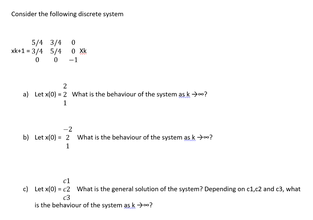 Solved Consider the following discrete system 5/4 3/4 xk+1 = | Chegg.com