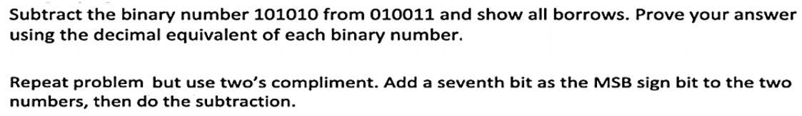 Solved Subtract the binary number 101010 from 010011 and | Chegg.com