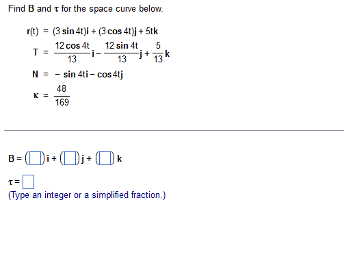Solved Find B and tau for the space curve below. r(t)= | Chegg.com