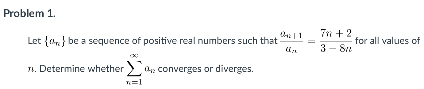 Solved Problem 1. an+1 Let {an} be a sequence of positive | Chegg.com