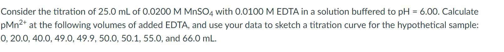 Consider the titration of 25.0 mL of 0.0200 M MnSO4 | Chegg.com