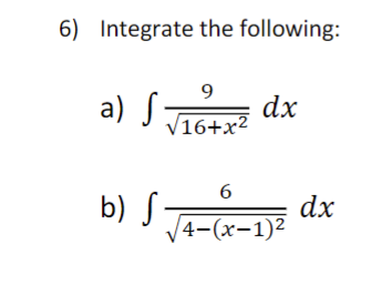 Solved Integrate the following: a) ∫16+x29dx b) ∫4−(x−1)26dx | Chegg.com