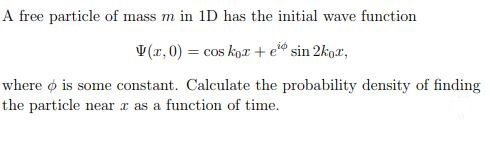 Solved A free particle of mass m in 1D has the initial wave | Chegg.com