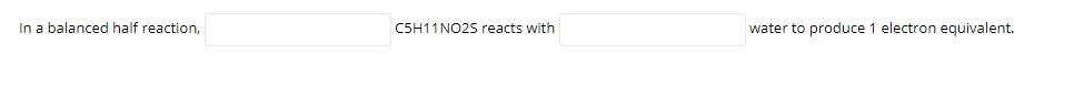 Solved In a balanced half reaction, C5H11 NO2S reacts with | Chegg.com