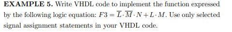 Solved EXAMPLE 5. Write VHDL code to implement the function | Chegg.com