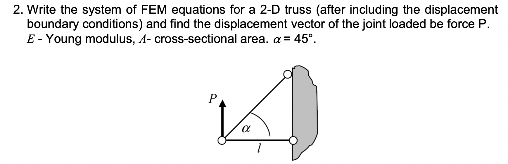 Solved 2 Write The System Of Fem Equations For A 2 D Truss 6019