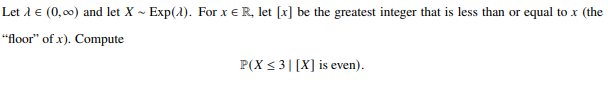 Solved Let λ € (0,00) and let X ~ Exp(1). For x € R, let [x] | Chegg.com