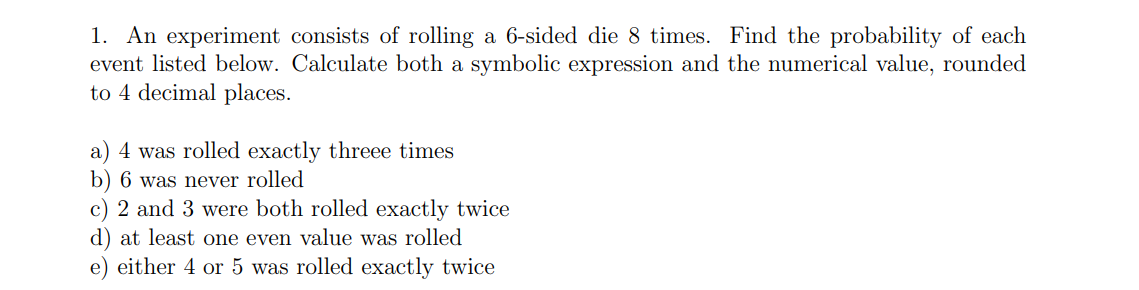 1. An experiment consists of rolling a 6-sided die 8 | Chegg.com