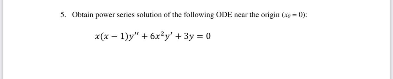 Solved 5. Obtain power series solution of the following ODE | Chegg.com