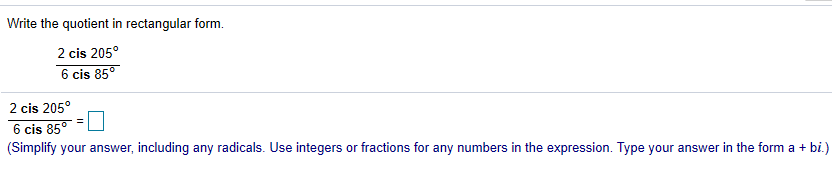 Solved Write the quotient in rectangular form. 2 cis 205° 6 | Chegg.com