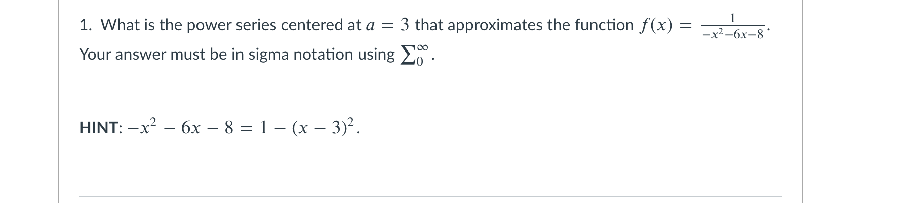 Solved - = 1 – x2-6x-8 1. What is the power series centered | Chegg.com