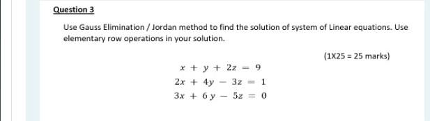 Solved Question 3 Use Gauss Elimination / Jordan method to | Chegg.com