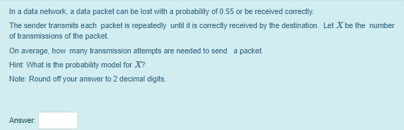 Solved In a data network, a data packet can be lost with a | Chegg.com