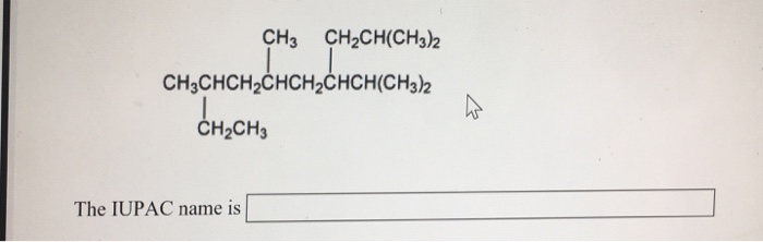 Solved CH3 CH2CH(CH3)2 CH3CHCH2CHCH2CHCH(CH3)2 CH2CH3 The | Chegg.com