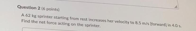 Solved Question 2 ( 6 points) A 62 kg sprinter starting from | Chegg.com