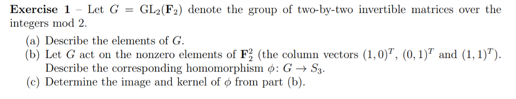Solved Exercise 1 - Let G GL2(F2) denote the group of | Chegg.com