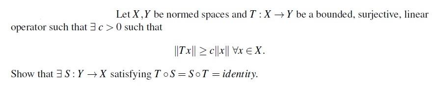 Solved Let X,Y be normed spaces and T:X + Y be a bounded, | Chegg.com