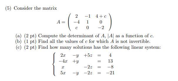 Solved (5) Consider the matrix A=⎝⎛2−4c−1104+c0−2⎠⎞ (a) (2 | Chegg.com