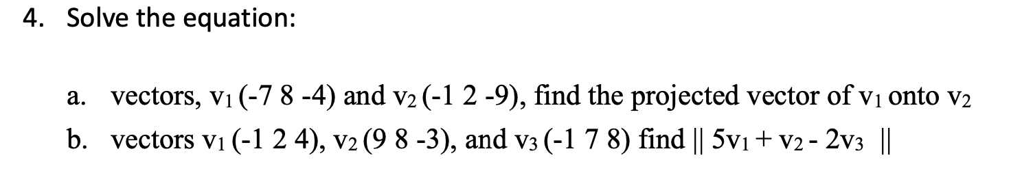 Solved 4. Solve the equation: a. vectors, vi(-78-4) and v2 | Chegg.com