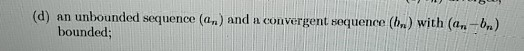 Solved (a) an unbounded sequence (an) and a convergent | Chegg.com