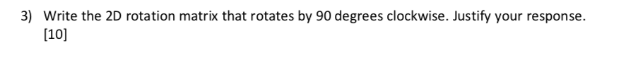Solved 3) Write the 2D rotation matrix that rotates by 90 | Chegg.com
