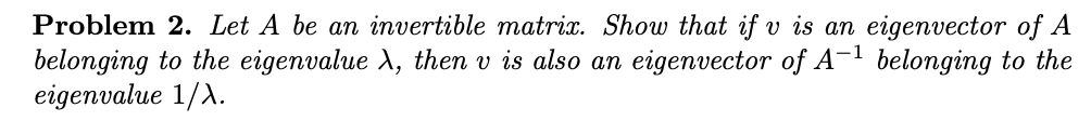 Solved Problem 2. Let A be an invertible matrix. Show that | Chegg.com
