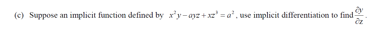 Solved (c) Suppose an implicit function defined by x’y-ayz + | Chegg.com