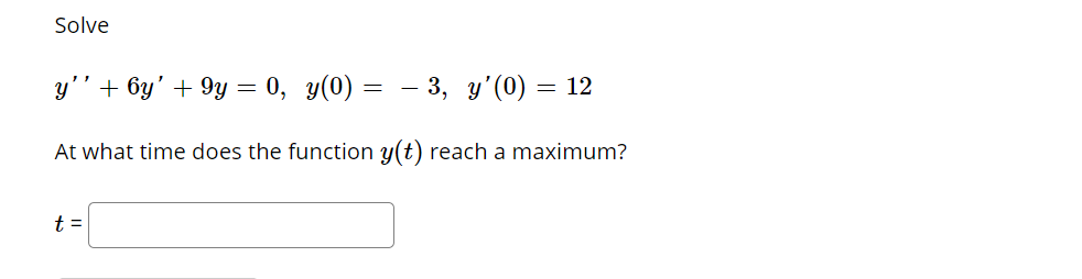 Solved Solve y'' + 6y' +9y = 0, y(0) = 3, y'(0) = 12 At what | Chegg.com