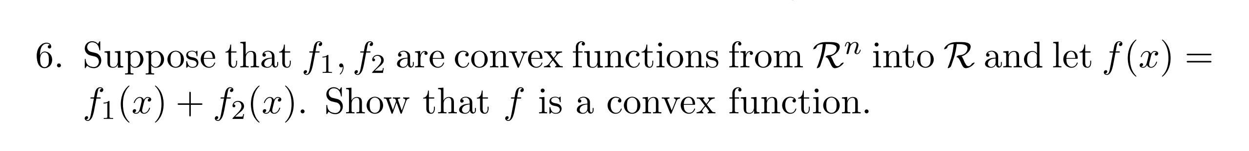 Solved 6 Suppose That Fi F2 Are Convex Functions From R