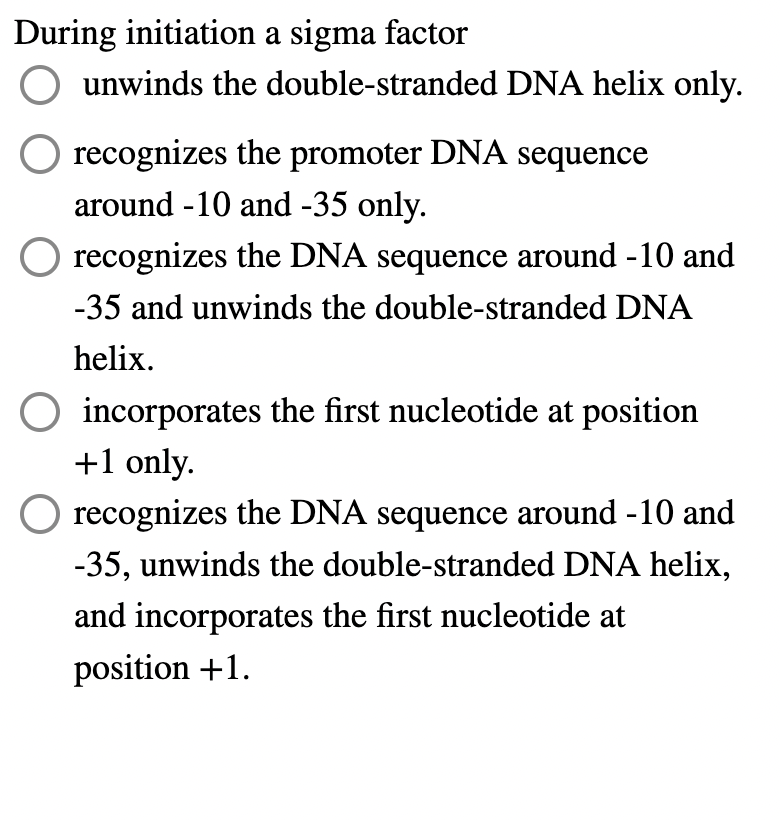 Solved During initiation a sigma factor unwinds the | Chegg.com