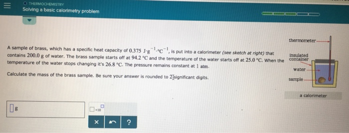 Solved THERMOCHEMISTRY Solving a basic calorimetry problem | Chegg.com