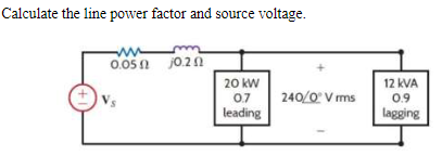 Solved Calculate the line power factor and source voltage. | Chegg.com