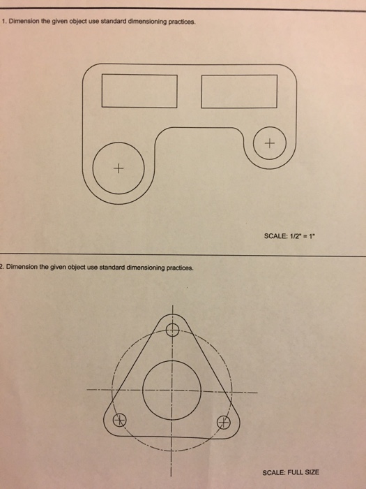 Solved 1. Dimension the given object use standard | Chegg.com