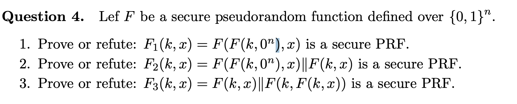 Solved Question 4. ﻿Lef F ﻿be a secure pseudorandom function | Chegg.com