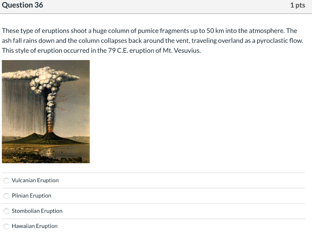 Solved Question 36 1 pts These type of eruptions shoot a | Chegg.com