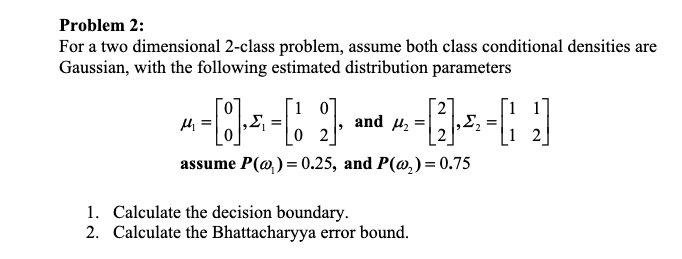 Solved Problem 2: For a two dimensional 2-class problem, | Chegg.com
