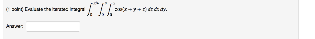 Solved otat (1 point) Evaluate the iterated integral cos(x + | Chegg.com