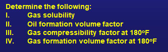 Solved Determine the following: 1. Gas solubility II. Oil | Chegg.com