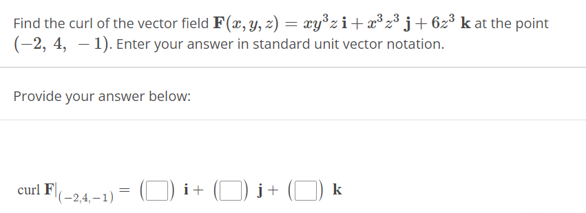 Solved Find the curl of the vector field F(x,y,z)=xy3z | Chegg.com