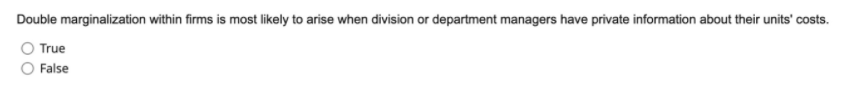 Solved Double marginalization within firms is most likely to | Chegg.com