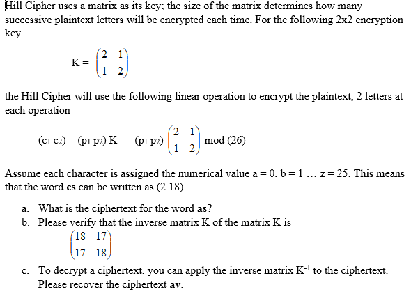 Solved Hill Cipher Uses A Matrix As Its Key The Size Of The 1258
