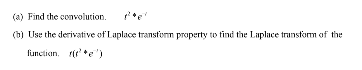 Solved (a) Find the convolution. t2 *e (b) Use the | Chegg.com